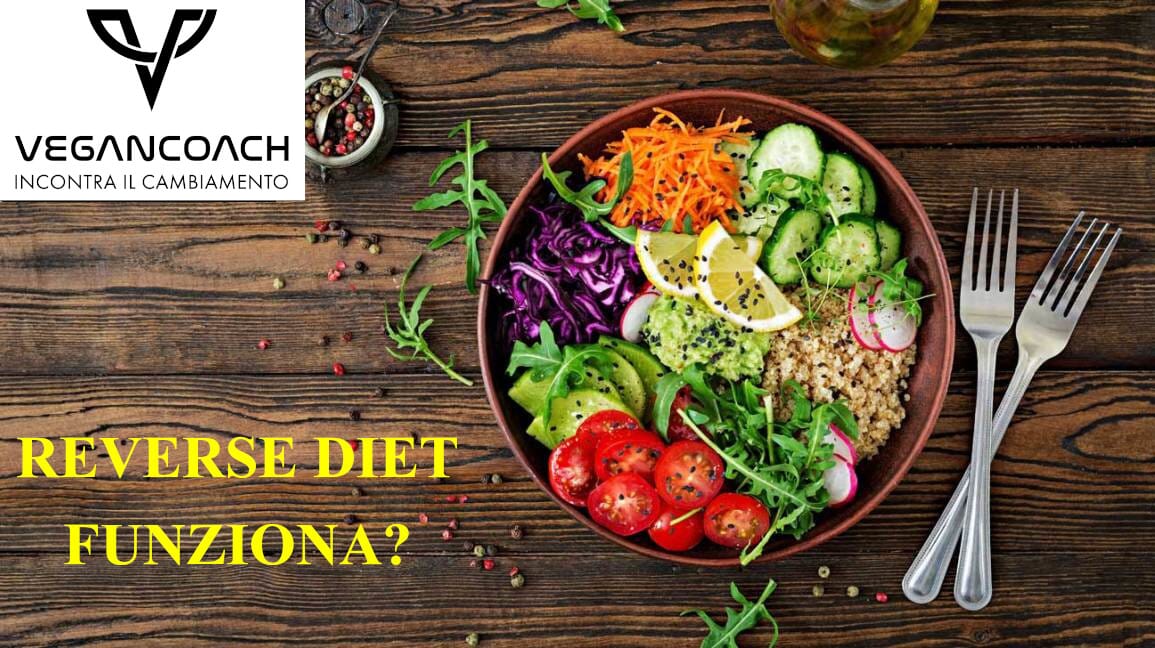 Reverse Diet: cos'è e quando applicarla - VEGAN COACH